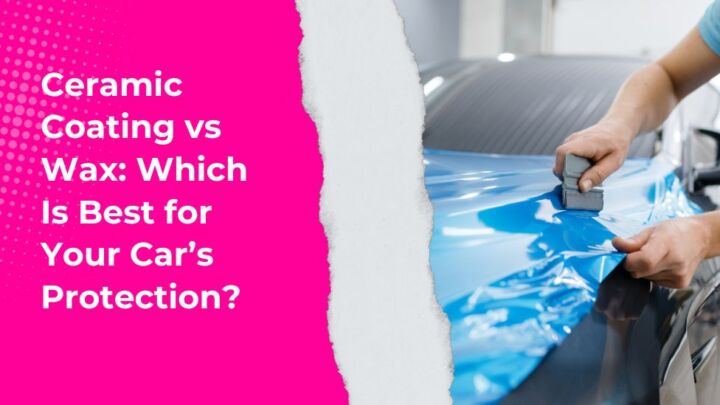 Ceramic Coating vs Wax: Which Is Best for Your Car’s Protection ...